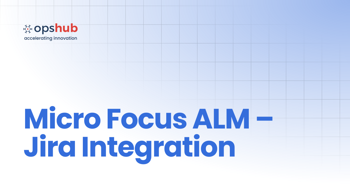 Micro Focus ALM – Jira Integration | Upcoming Release | OpsHub ...