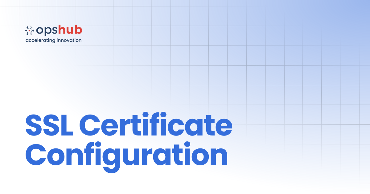 SSL Certificate Configuration | Upcoming Release | OpsHub Integration ...