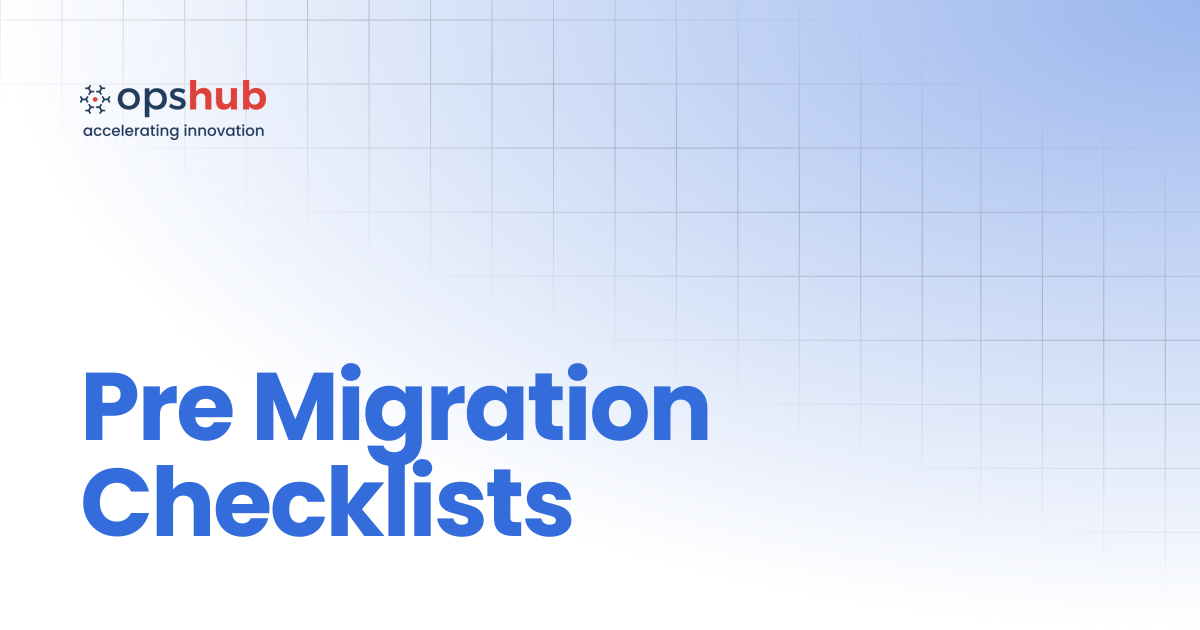 Pre Migration Checklists | Upcoming Release | OpsHub Integration Manager