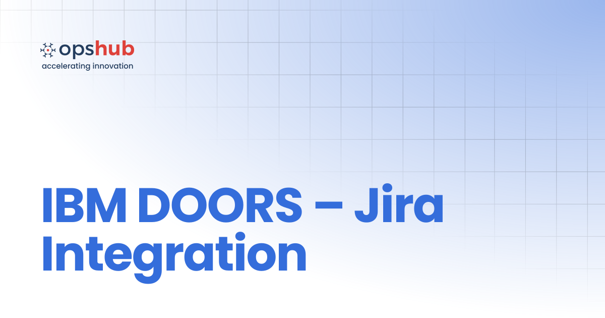 IBM DOORS – Jira Integration | Upcoming Release | OpsHub Integration ...