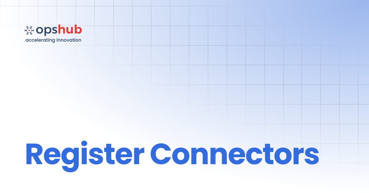 Register Connectors | V7.208 | OpsHub Integration Manager
