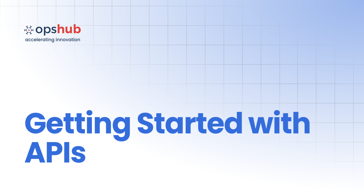 Getting Started with APIs | V7.210 | OpsHub Integration Manager