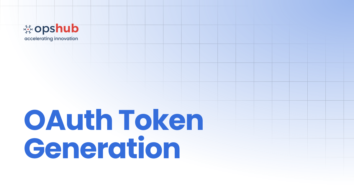 OAuth Token Generation | V7.213 | OpsHub Integration Manager