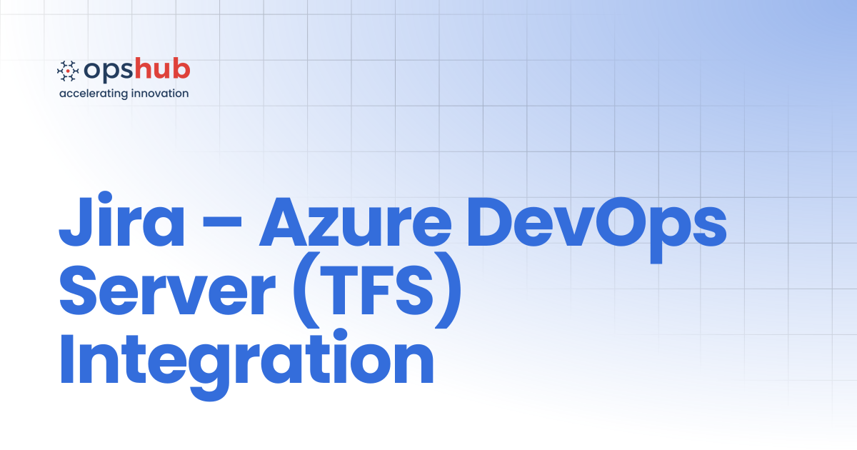 Jira – Azure DevOps Server (TFS) Integration | V7.213 | OpsHub ...